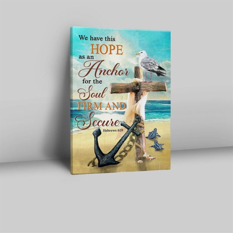 Bible Verse Hebrews 619 We Have This Hope As An Anchor Canvas Prints ...